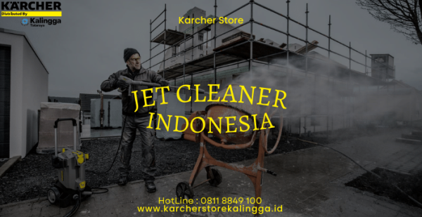 Rekomendasi Jet Cleaner Indonesia Terbaik - Karcher Store